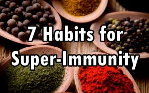 7 Tips and Habits for Super-Immunity