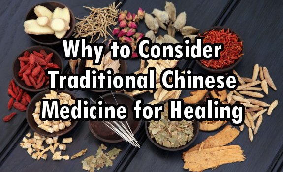 Why to Consider Traditional Chinese Medicine for Healing